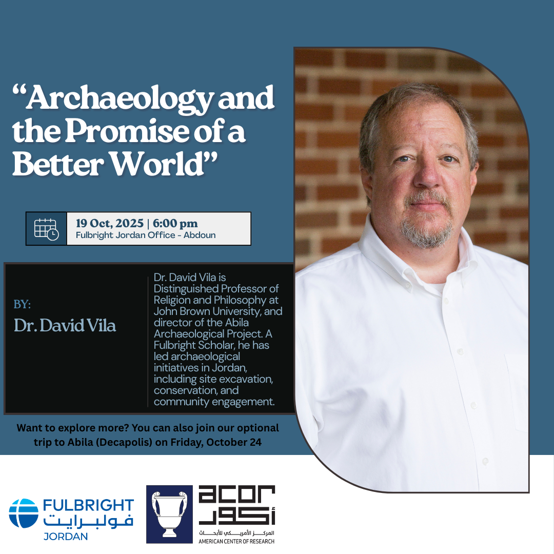 Lecture cohosted with Fulbright Jordan, 19 October 2025: "Archaeology ...